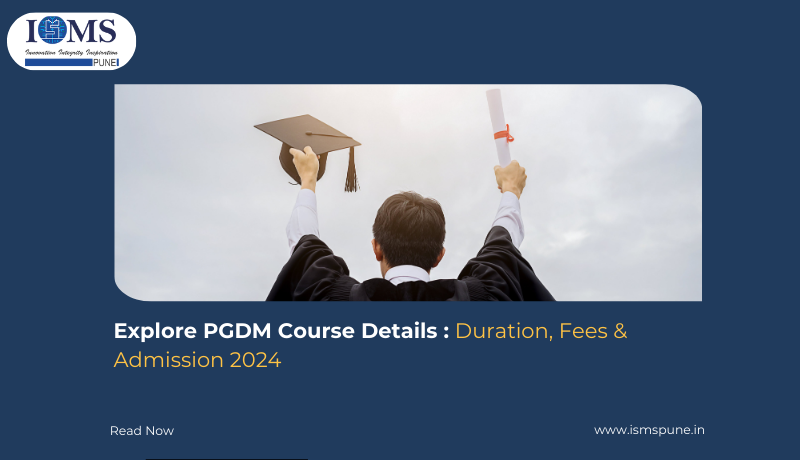 PGDM Course Details: Duration, Fees & Admission 2024 - ISMS PUNE